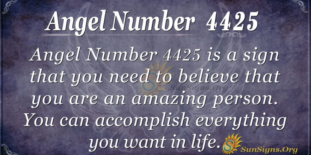 Angel Number 4425 Meaning - You Are An Amazing Being - SunSigns.Org