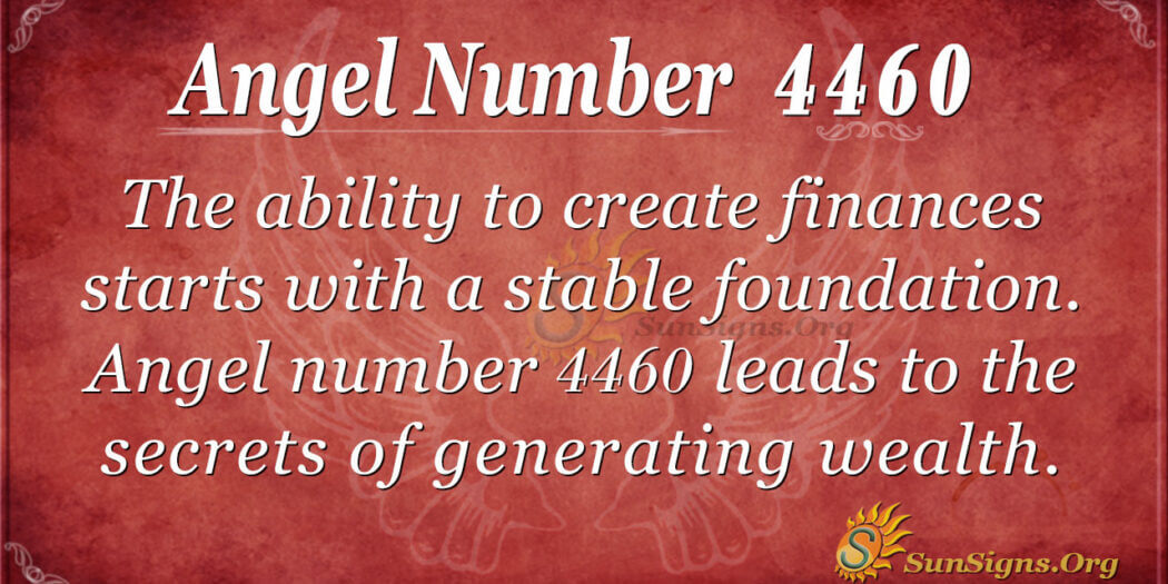 Angel Number 4460 Meaning: A Stable Foundation - SunSigns.Org