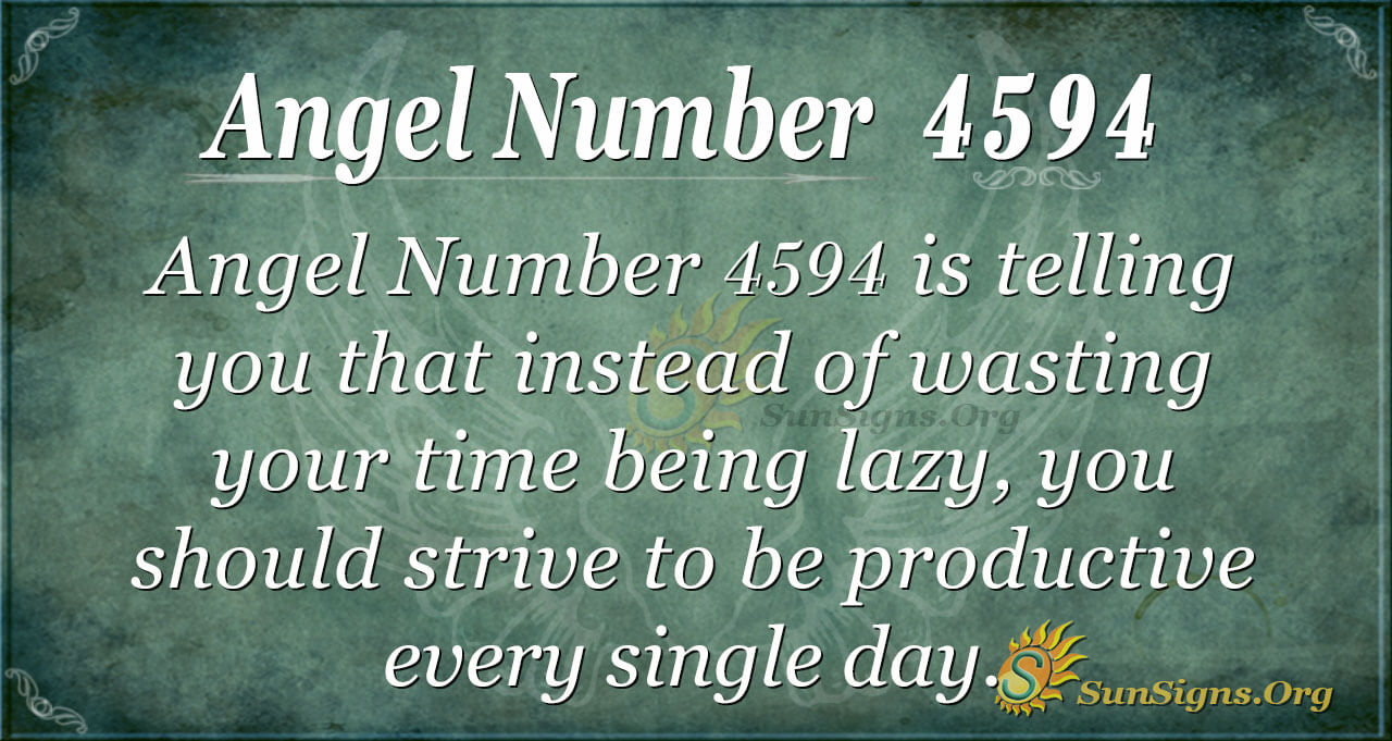 Angel Number 4594 Meaning - Sign Of Not Wasting Time - SunSigns.Org