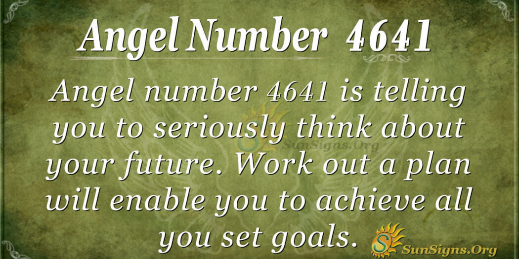 Angel Number 4641 Meaning - Real Transformation In Life - SunSigns.Org