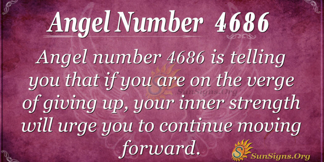 Angel Number 4686 Meaning - Apply Your Inner Strength - SunSigns.Org