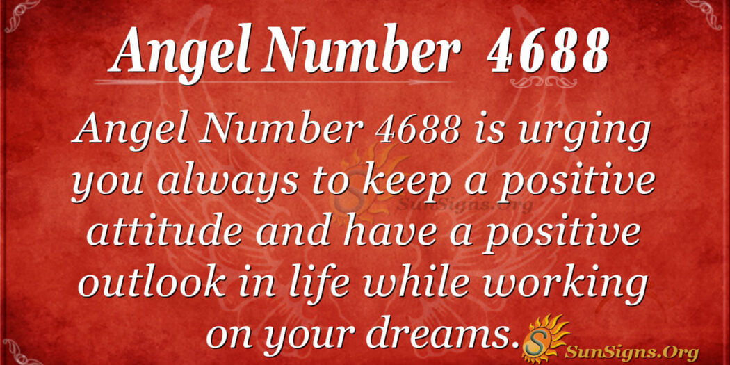 Angel Number 4688 Meaning - Positive Vibes All The Way - SunSigns.Org