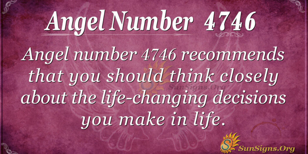 Angel Number 4746 Meaning: Life-Changing Decisions - SunSigns.Org