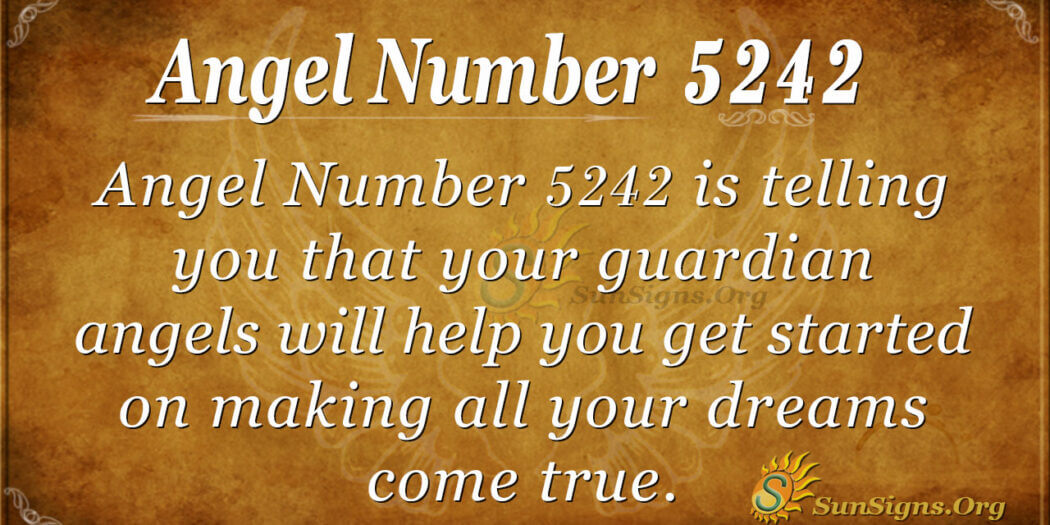 Angel Number 5242 Meaning - Dreams Coming True - SunSigns.Org