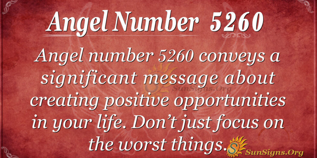 Angel Number 5260 Meaning: Positive Opportunities - SunSigns.Org