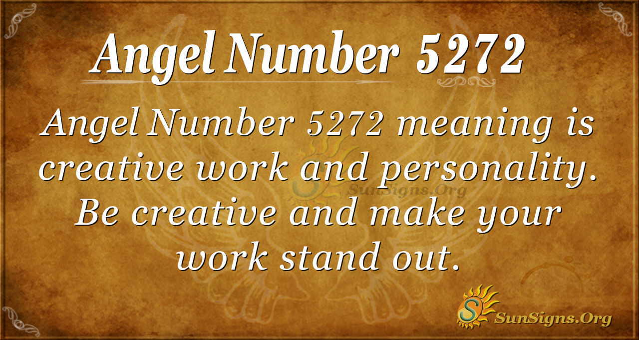 Angel Number 5272 Meaning: Try And Stand Out - SunSigns.Org