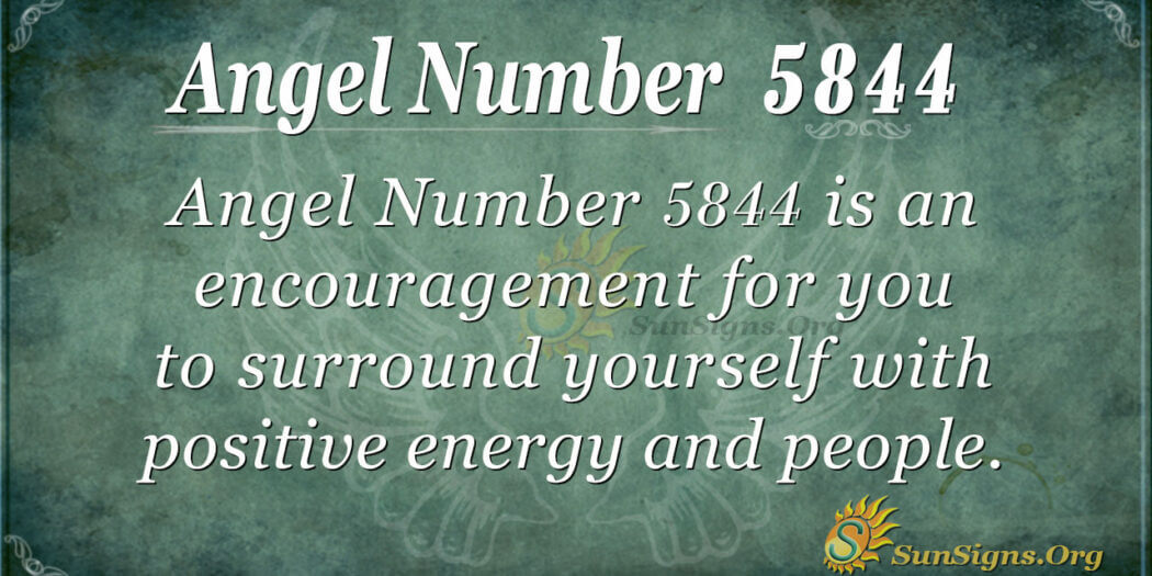 Angel Number 5844 Meaning: Seek To Live A Positive Life - SunSigns.Org