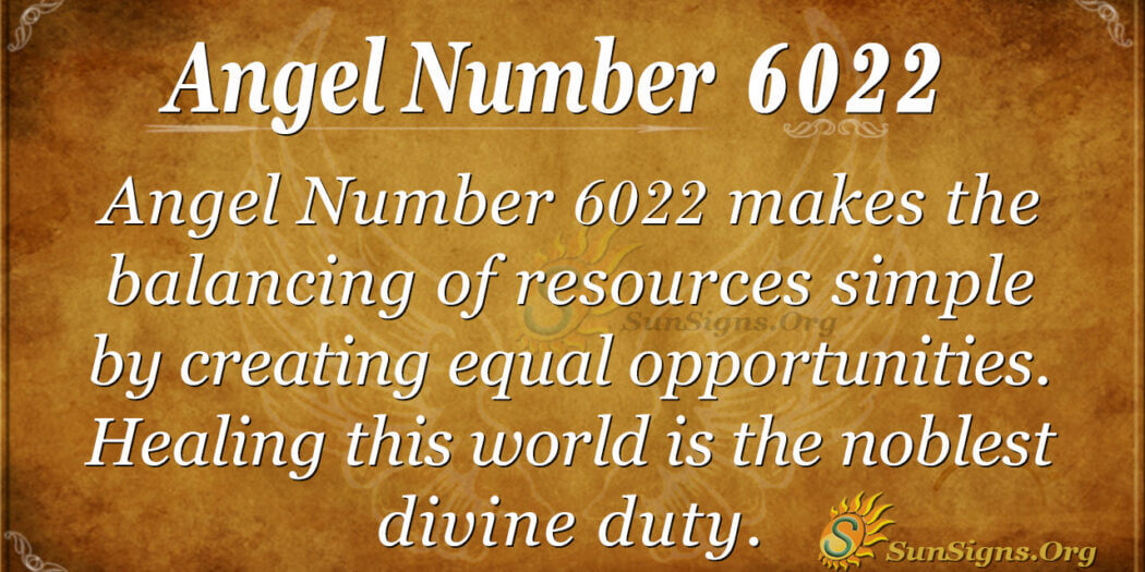 Angel Number 6022 Meaning: Heal The World - SunSigns.Org