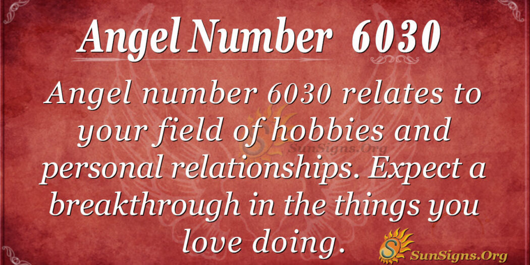 Angel Number 6030 Meaning: Grace Abounds - SunSigns.Org