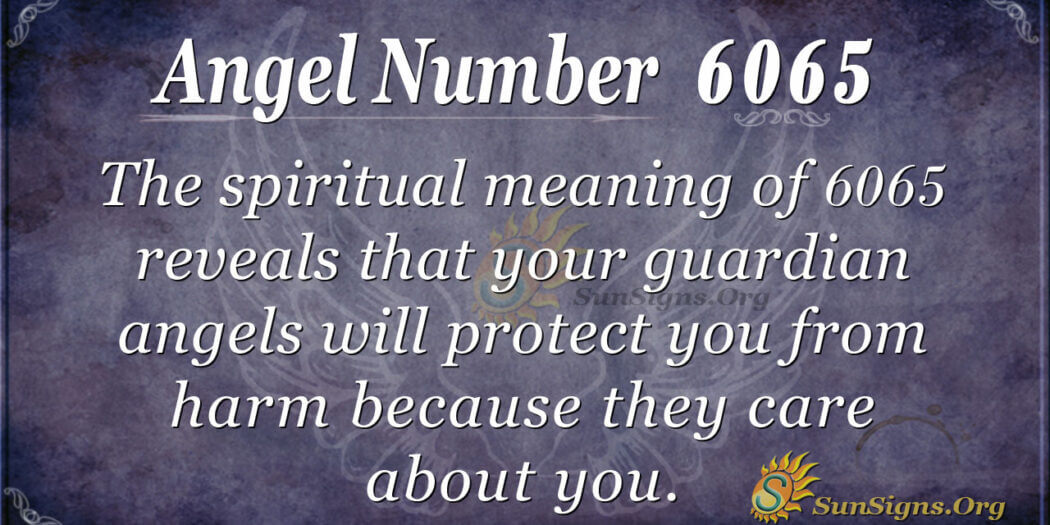 Angel Number 6065 Meaning : Transforming Your Life - SunSigns.Org