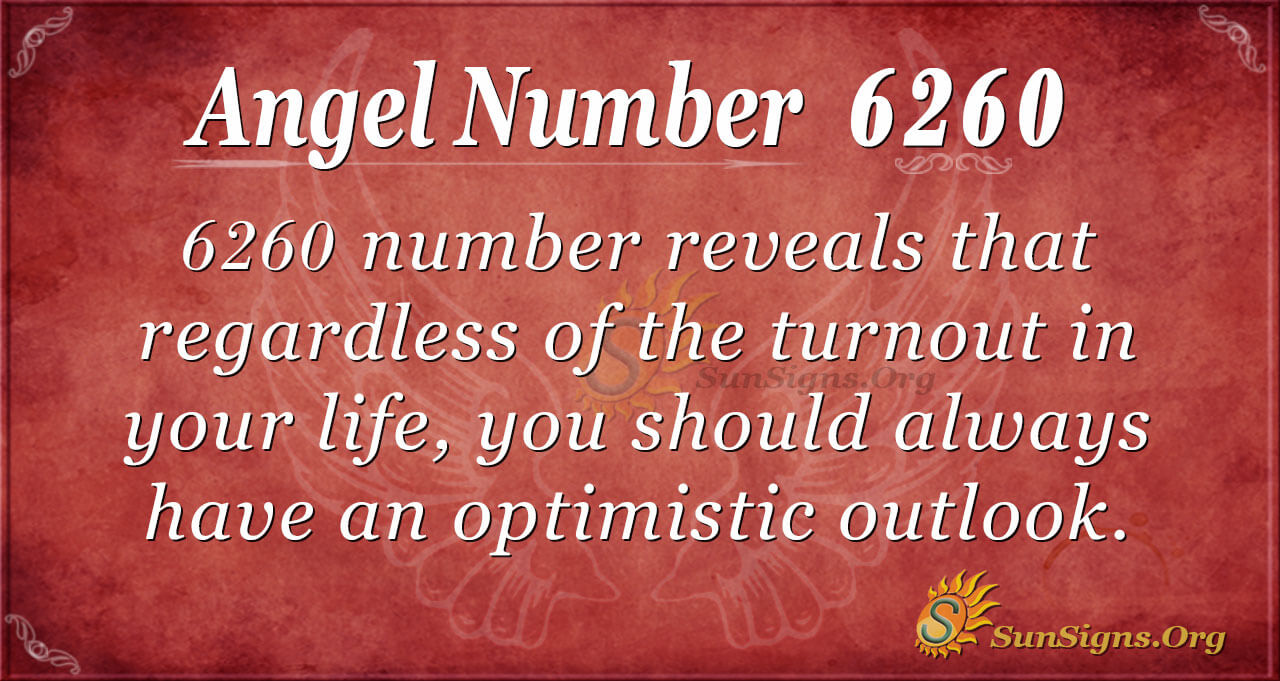 Angel Number 6260 Meaning : Braving Tough Times - SunSigns.Org