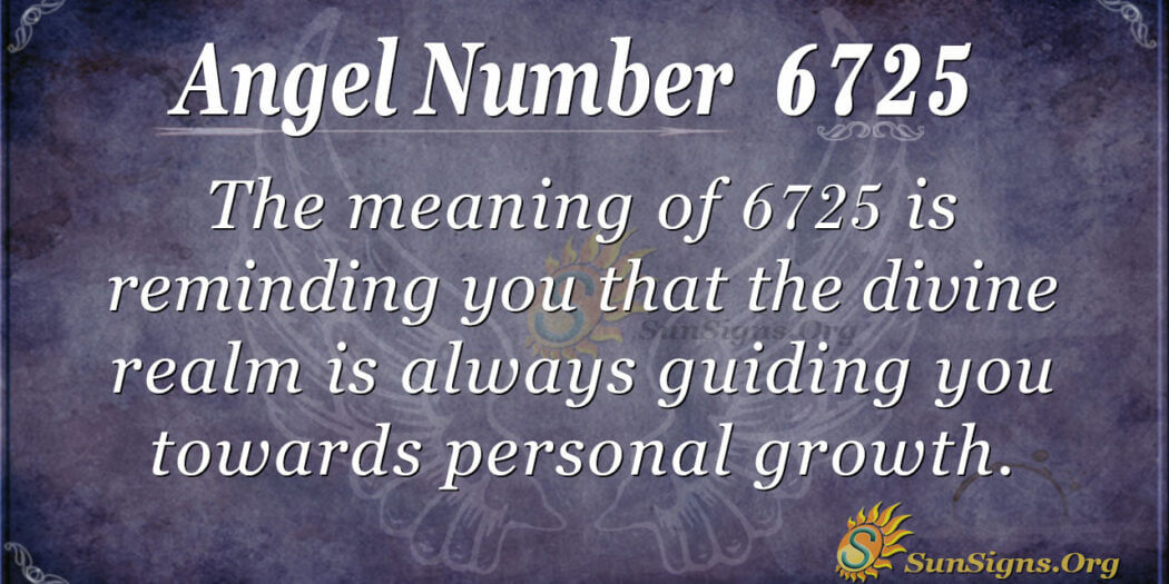 Angel Number 6725 Meaning :Time For Self-Reflection - SunSigns.Org