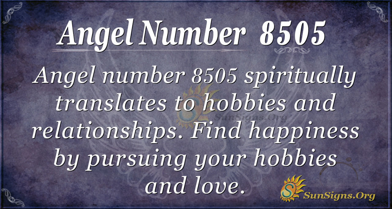 Angel Number 8505 Meaning: Arrange Your Life - SunSigns.Org