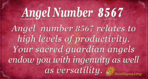 Angel number 8567 symbolism: Actualization of your dreams into reality