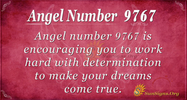 Angel Number 9767 Meaning - Determined In Your Goals | SunSigns.Org