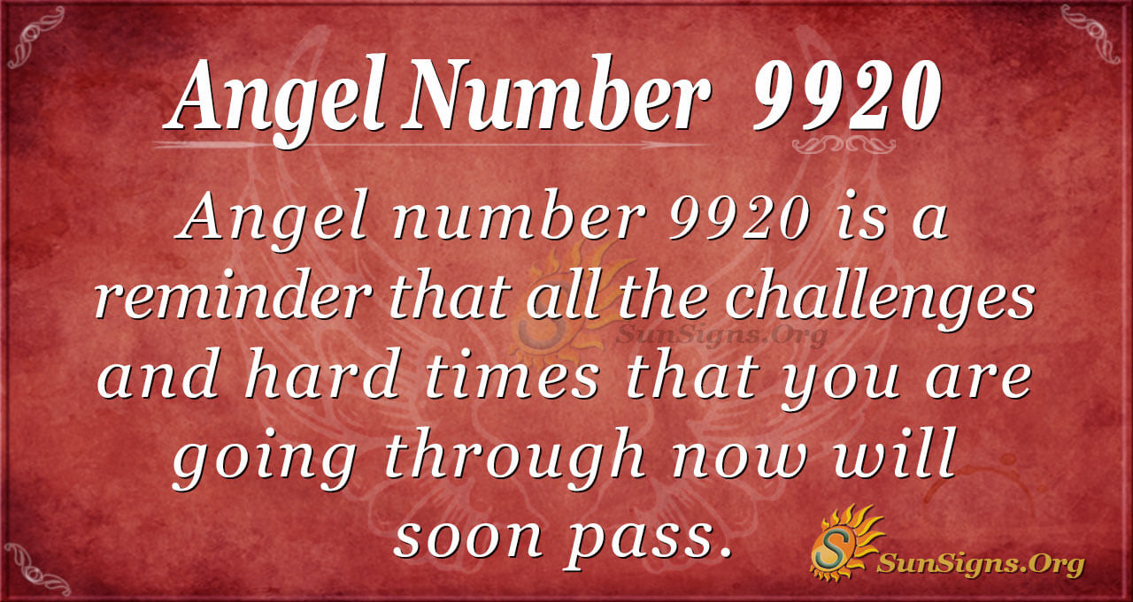 Angel Number 9920 Meaning - Better Days Are Coming - SunSigns.Org