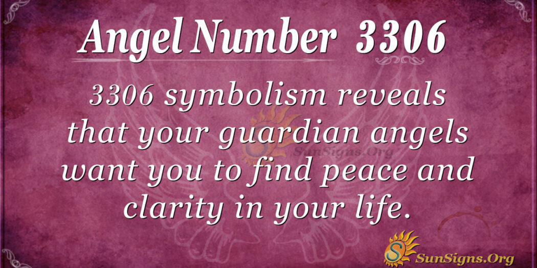 Angel Number 3306 Meaning - Don't Take Life For Granted - SunSigns.Org