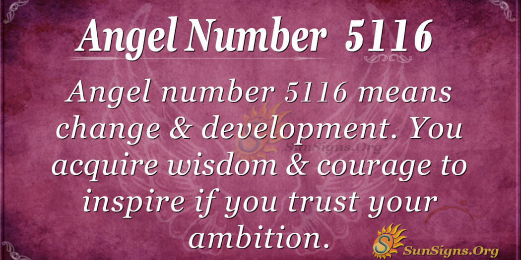 Angel Number 5116 Meaning: Change And Development - SunSigns.Org