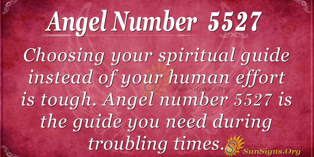 Angel Number 5527 Meaning: Choose Spirituality - SunSigns.Org