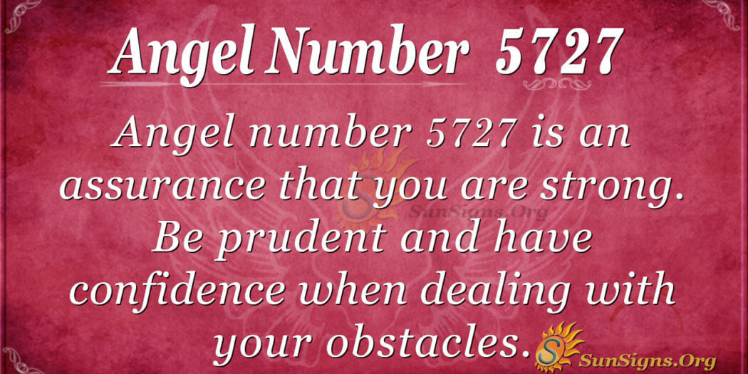 Angel Number 5727 Meaning: You Are Strong - SunSigns.Org