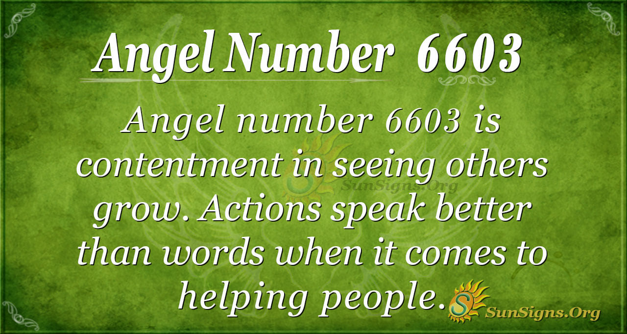 Angel Number 6603 Meaning: Actions Speak Louder - SunSigns.Org
