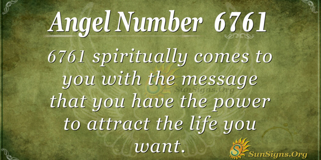 Angel Number 6761 Meaning: Manifesting Your Millions - SunSigns.Org