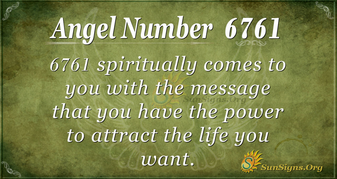Angel Number 6761 Meaning: Manifesting Your Millions - SunSigns.Org