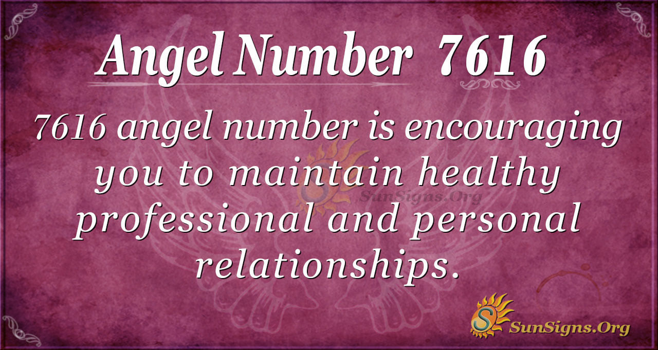 Angel Number 7616 Meaning - Adapt To Changing Times - SunSigns.Org