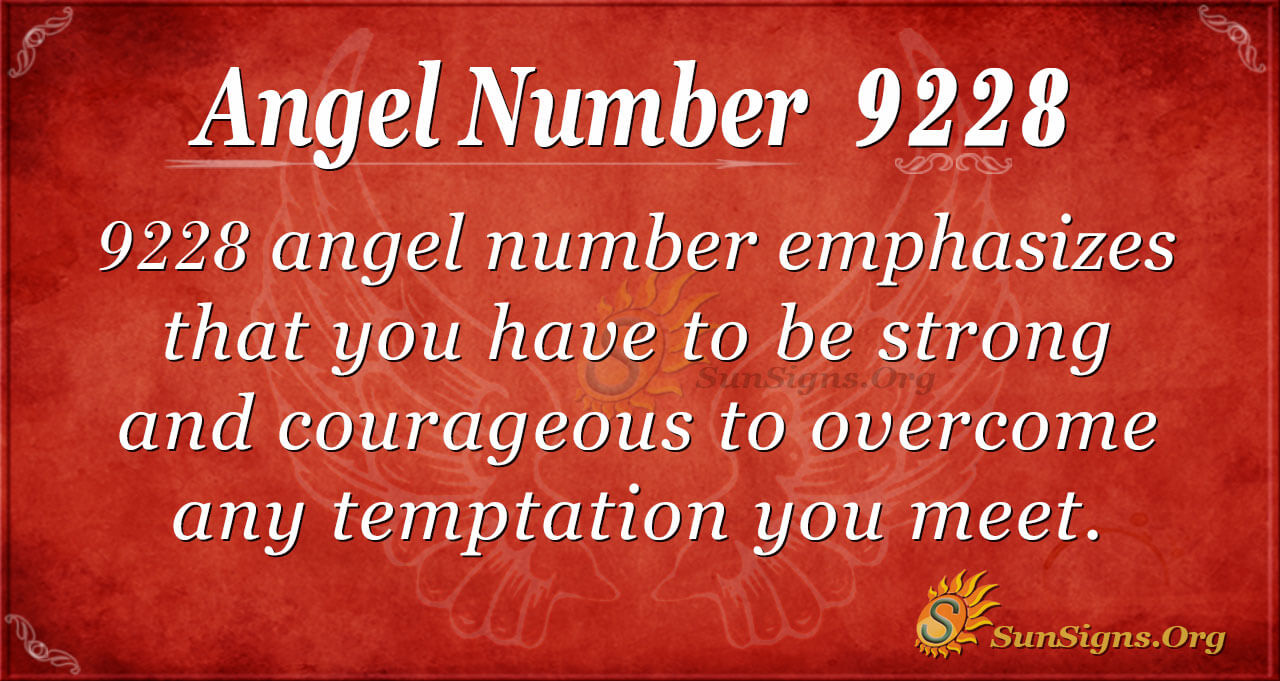 Angel Number 9228 Meaning: Goodies Of Bravery - SunSigns.Org