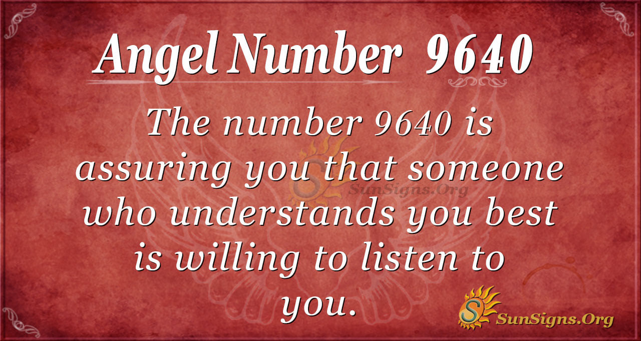 Angel Number 9640 Meaning - Maintain A Clear Mind - SunSigns.Org