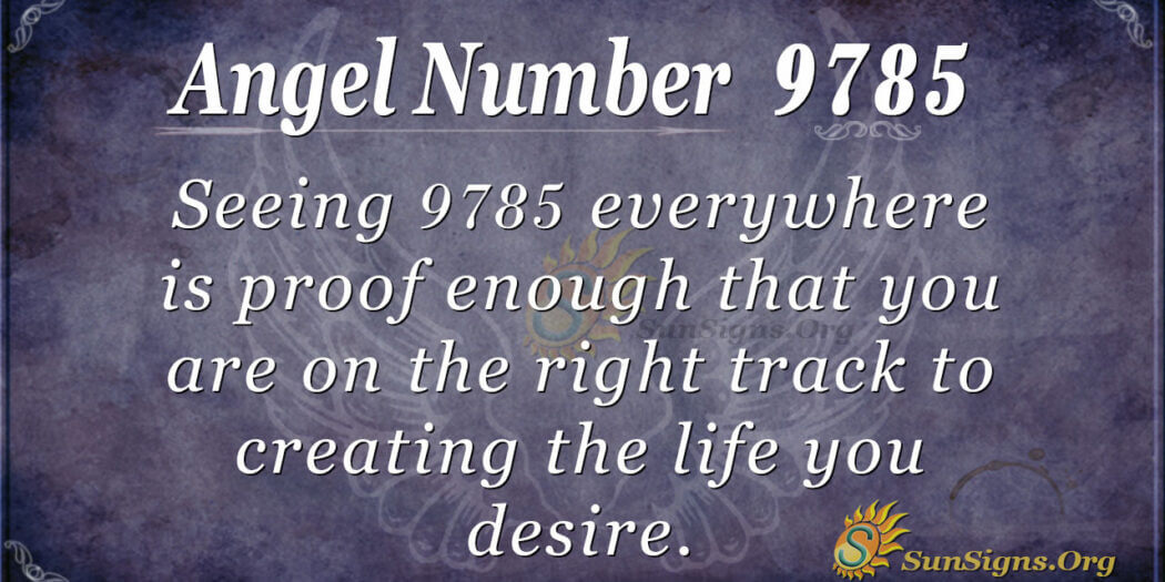 Angel Number 9785 Meaning - Focus On Actionable Plans - SunSigns.Org
