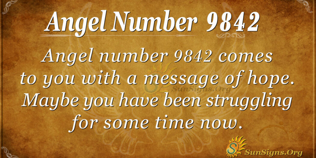 Angel Number 9842 Meaning: Challenging Your Excuses - SunSigns.Org