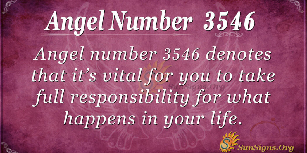 Angel Number 3546 Meaning: Taking Full Responsibility - SunSigns.Org