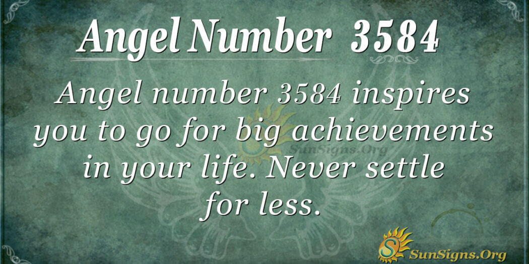 Angel Number 3584 Meaning: Wild Achievements - SunSigns.Org