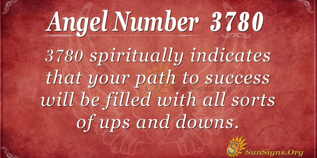 Angel Number 3780 Meaning: A Fruitful Life - SunSigns.Org