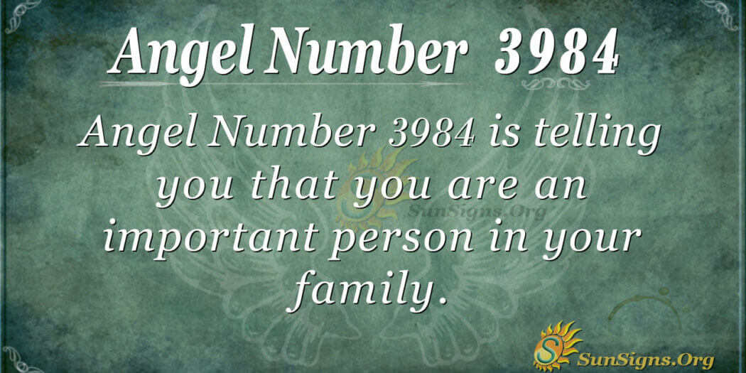 Angel Number 3984 Meaning: Always Put Your Family First - SunSigns.Org