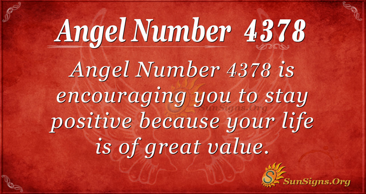 Angel Number 4378 Meaning: Your Life Is Of Great Value - SunSigns.Org