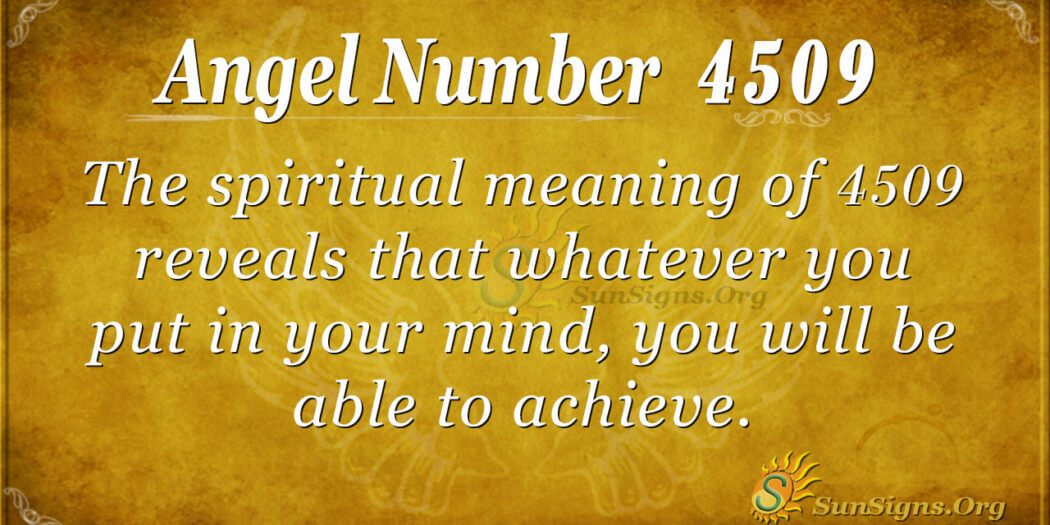 Angel Number 4509 Meaning: You Have All You Deserve - SunSigns.Org