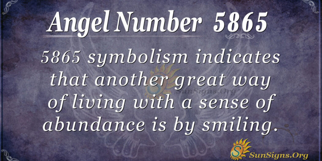 Angel Number 5865 Meaning: Living Abundantly - SunSigns.Org