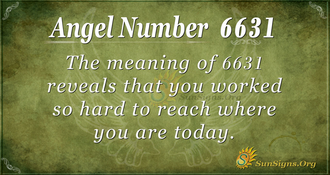 Angel Number 6631 Meaning: Grow To Become Better - SunSigns.Org