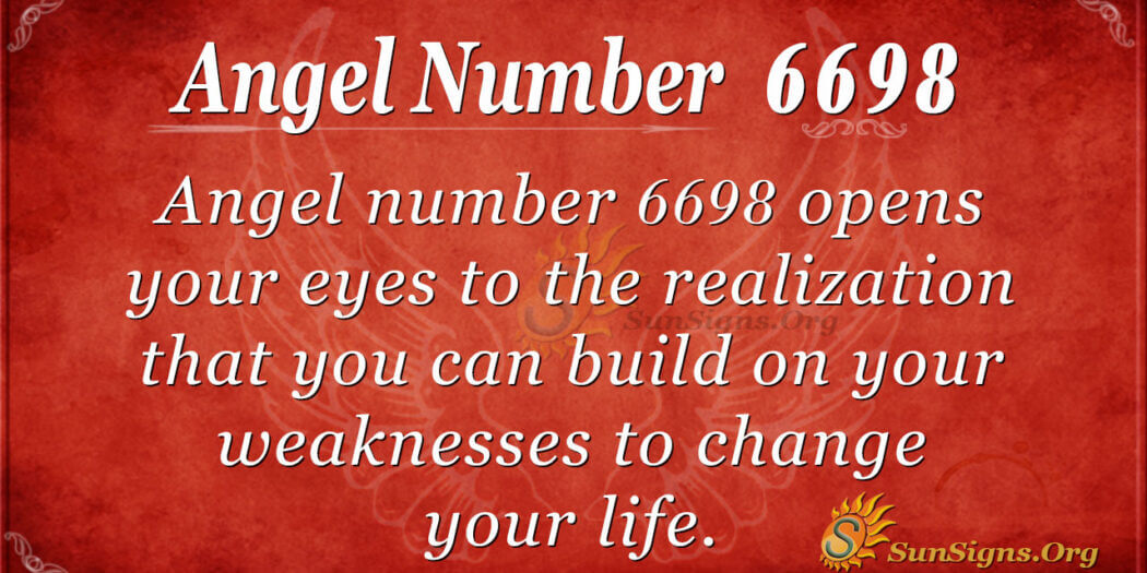 Angel Number 6698 Meaning: Overcoming Weaknesses - SunSigns.Org