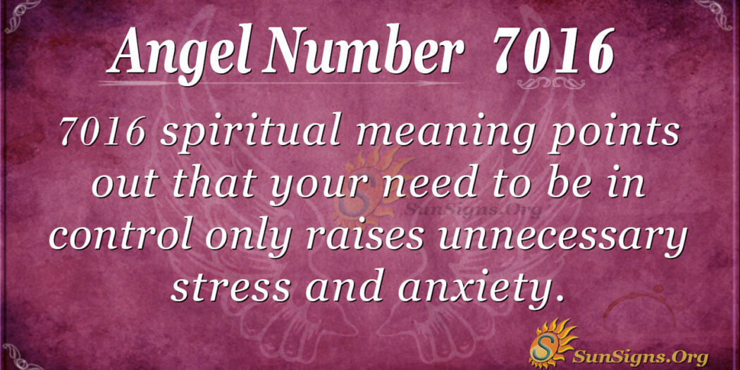 Angel Number 7016 Meaning: Trusting The Process - SunSigns.Org
