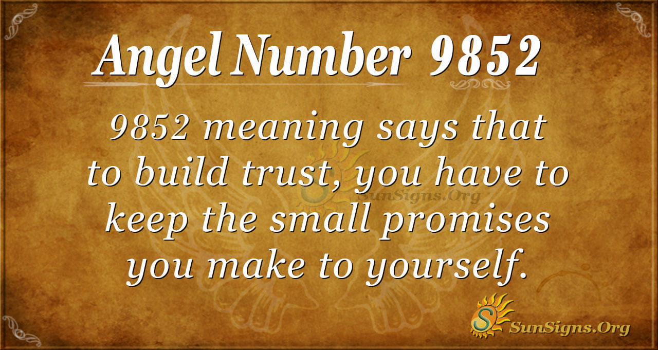 Angel Number 9852 Meaning: Building Self-Trust - SunSigns.Org