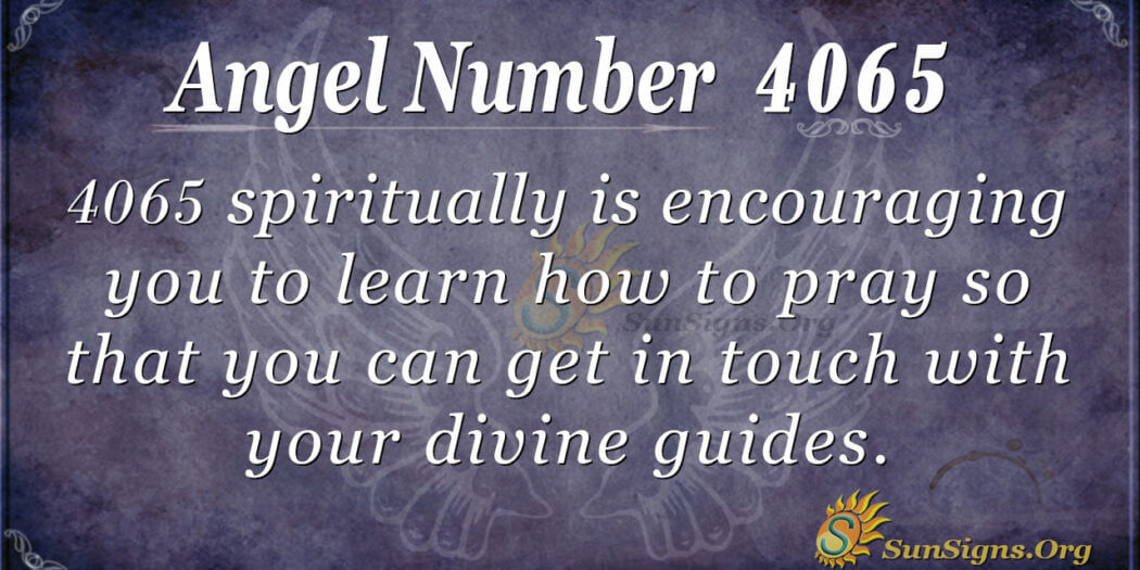 Angel Number 4065 Meaning: Sign Of Divine Involvement - SunSigns.Org