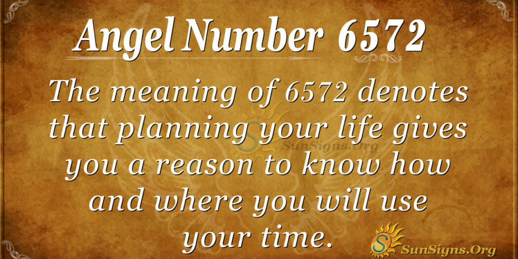 Angel Number 6572 Meaning: Planning Your Life - SunSigns.Org