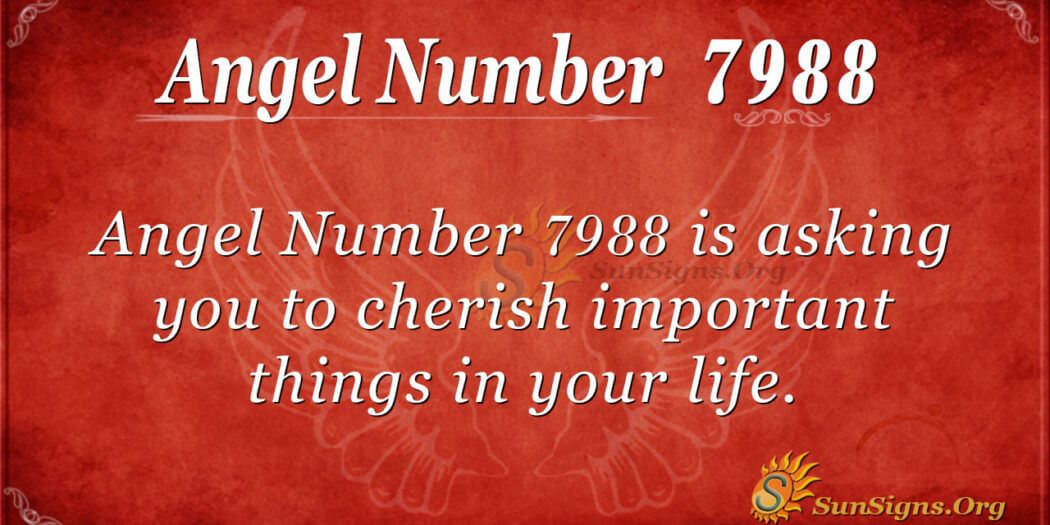 Angel Number 7988 Meaning: Value Important Things - SunSigns.Org