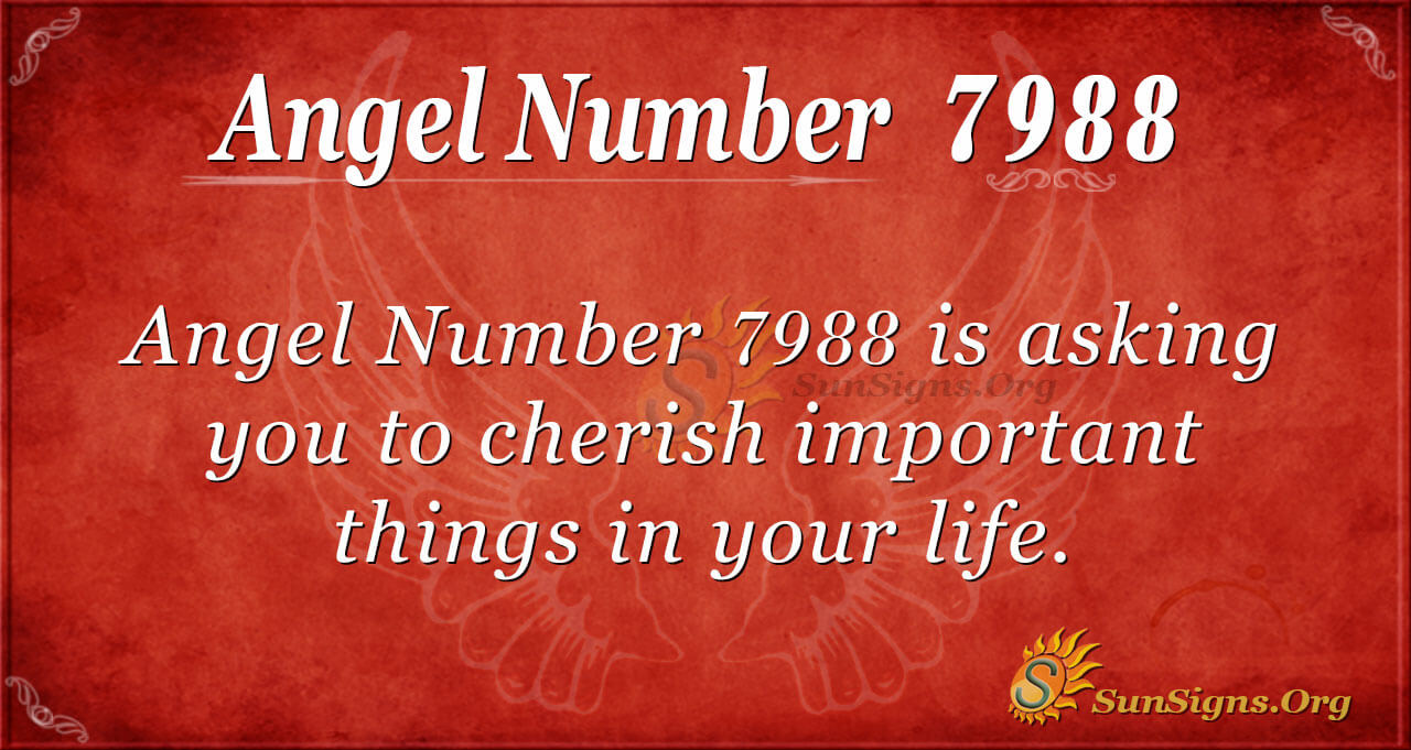 Angel Number 7988 Meaning: Value Important Things - SunSigns.Org