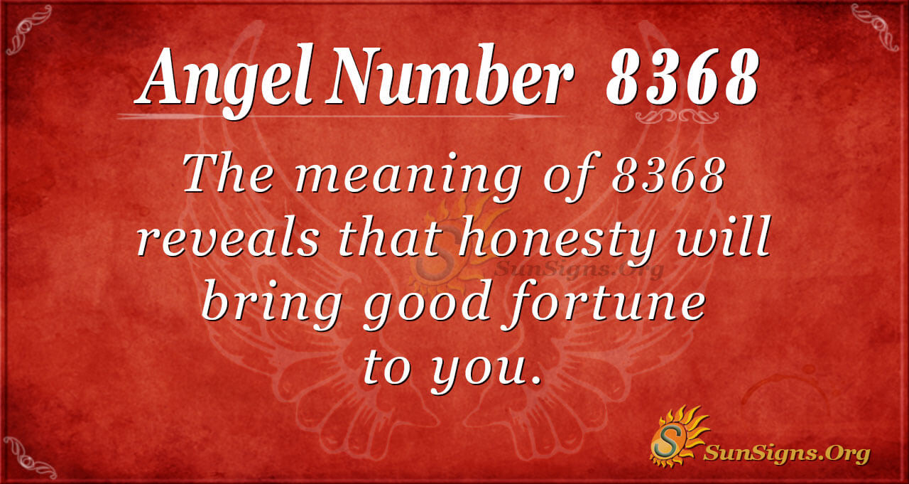 Angel Number 8368 Meaning: Living An Honest Life - SunSigns.Org