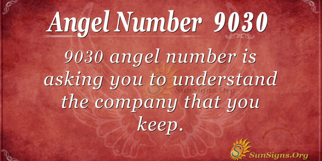 Angel Number 9030 Meaning: Keep Good Company - SunSigns.Org