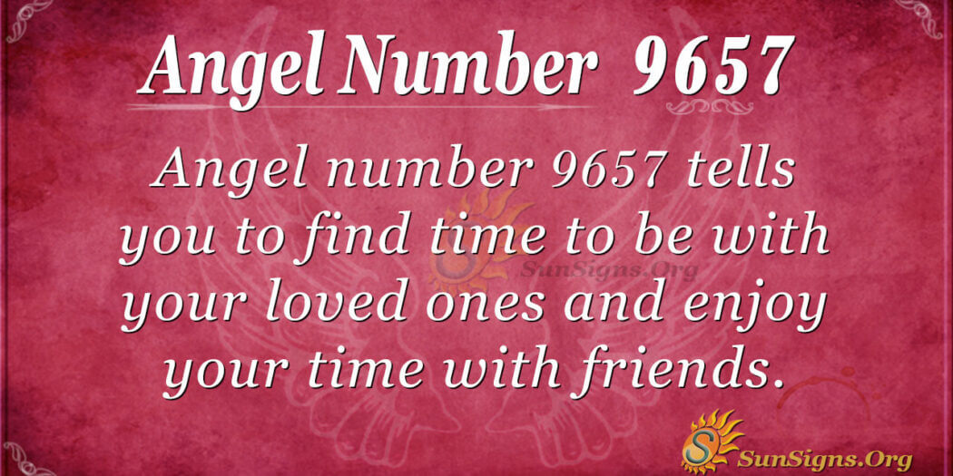 Angel Number 9657 Meaning: Have Lasting Relationships - SunSigns.Org